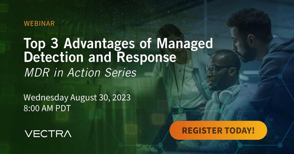 [Vectra MDR in Action] Part 1: Top 3 advantages of Vectra MDR